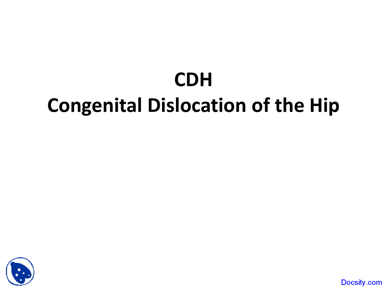 Congenital Dislocation Of Hip Pediatric Orthopedics Lecture Slides