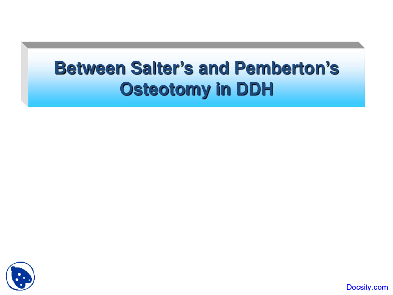 Salter and Pemberton Osteotomy in DDH - Pediatric Orthopedics - Lecture ...