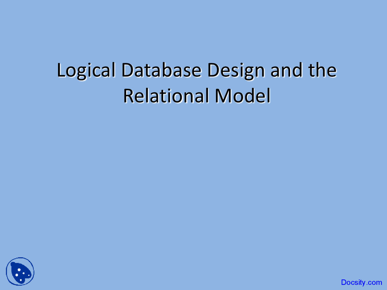 Logical Database Design And The Relational Model Business Management System Lecture Slides 5419