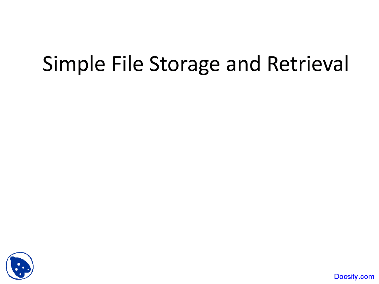 Simple File Storage and Retrieval - Database Management - Lecture ...