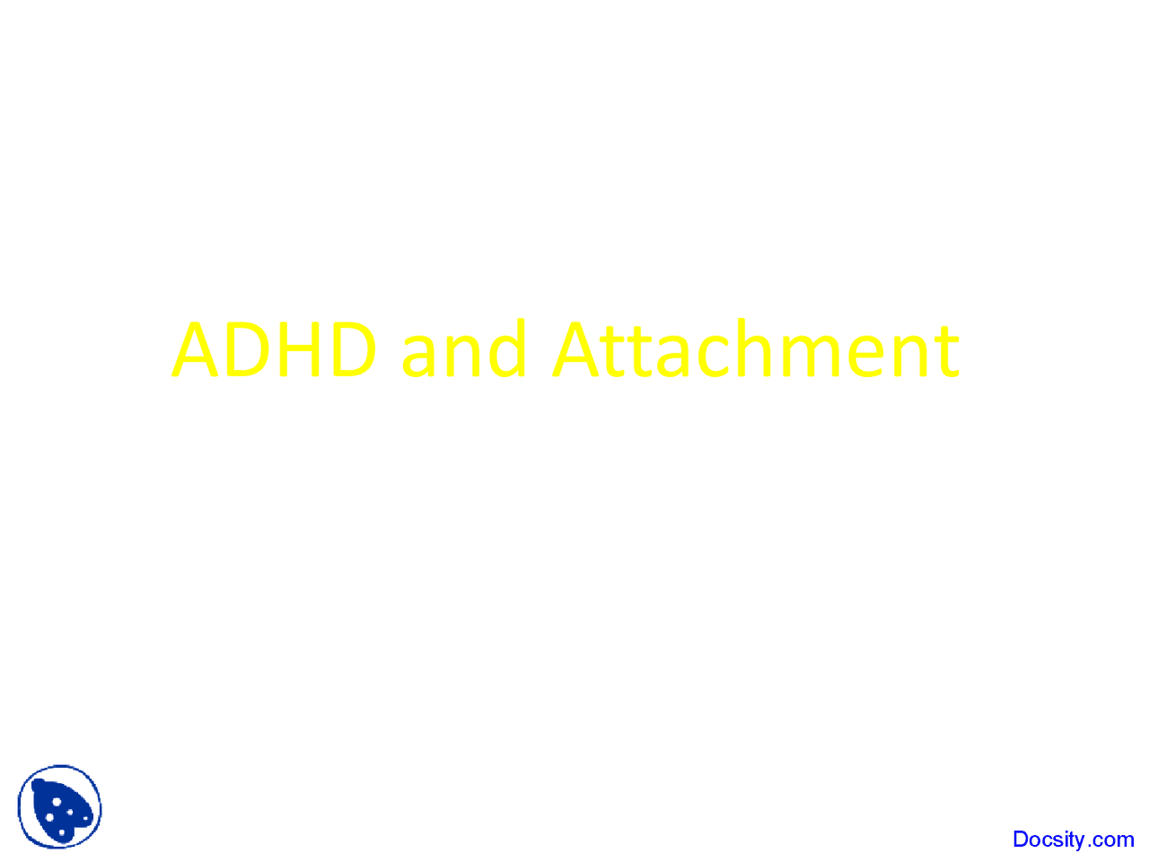 ADHD and Attachment - Public Health and Psychology - Lecture Slides ...