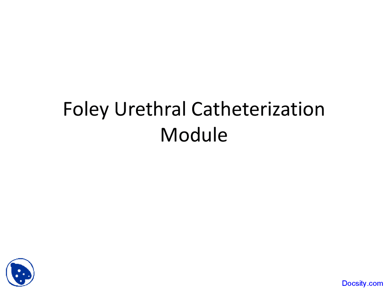 Foley Urethral Catheterization Module Surgery Lecture Slides