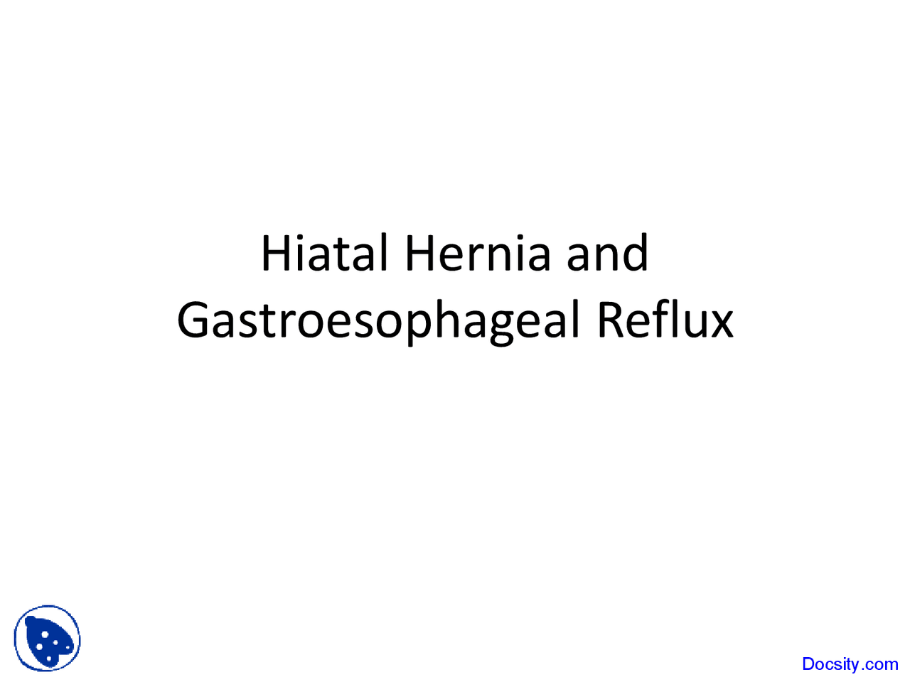 Hiatal Hernia, Gastroesophageal Reflux - Surgery - Lecture Slides - Docsity