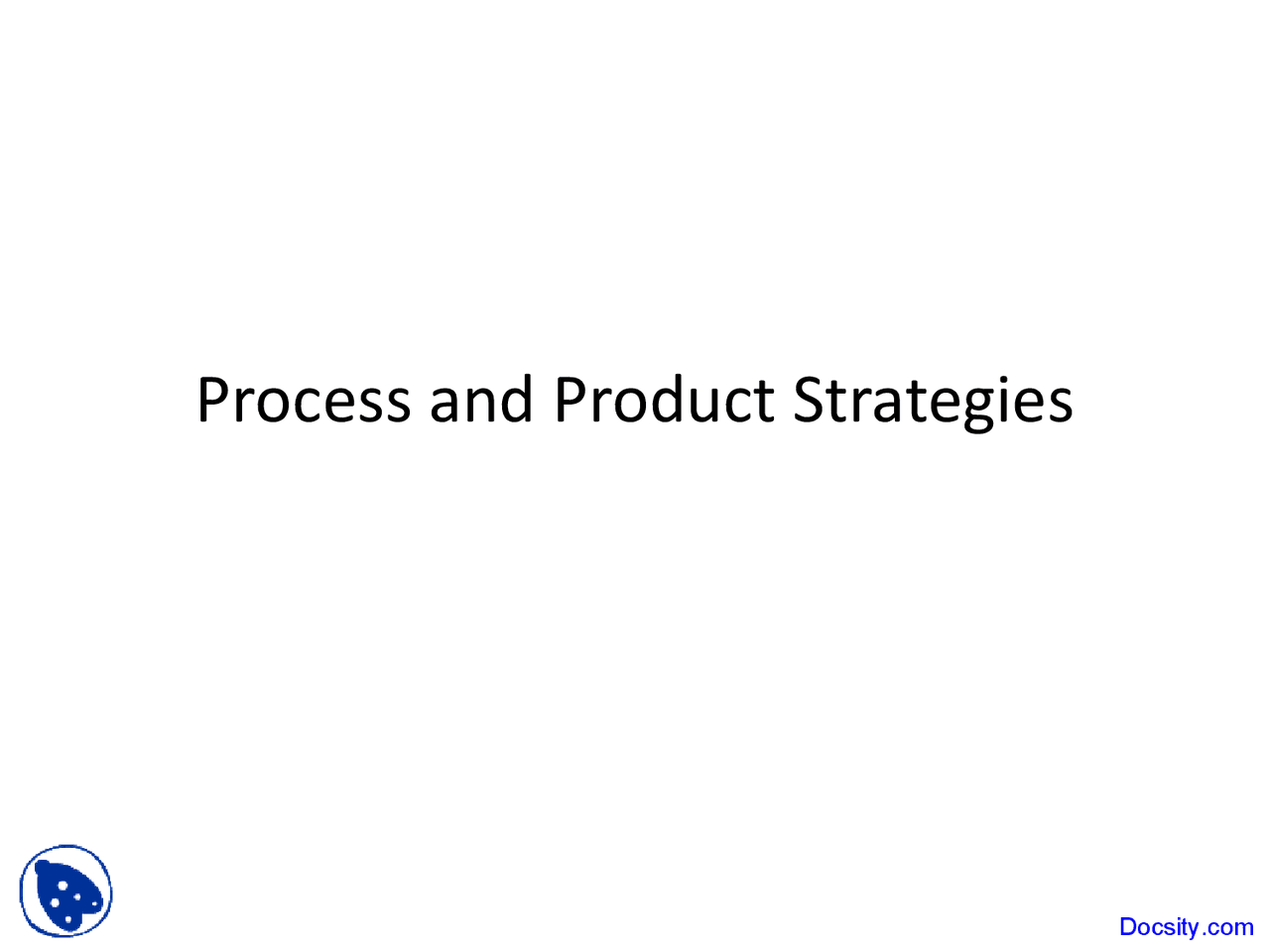 Process and Product Strategies - Operations Management - Lecture Slides ...