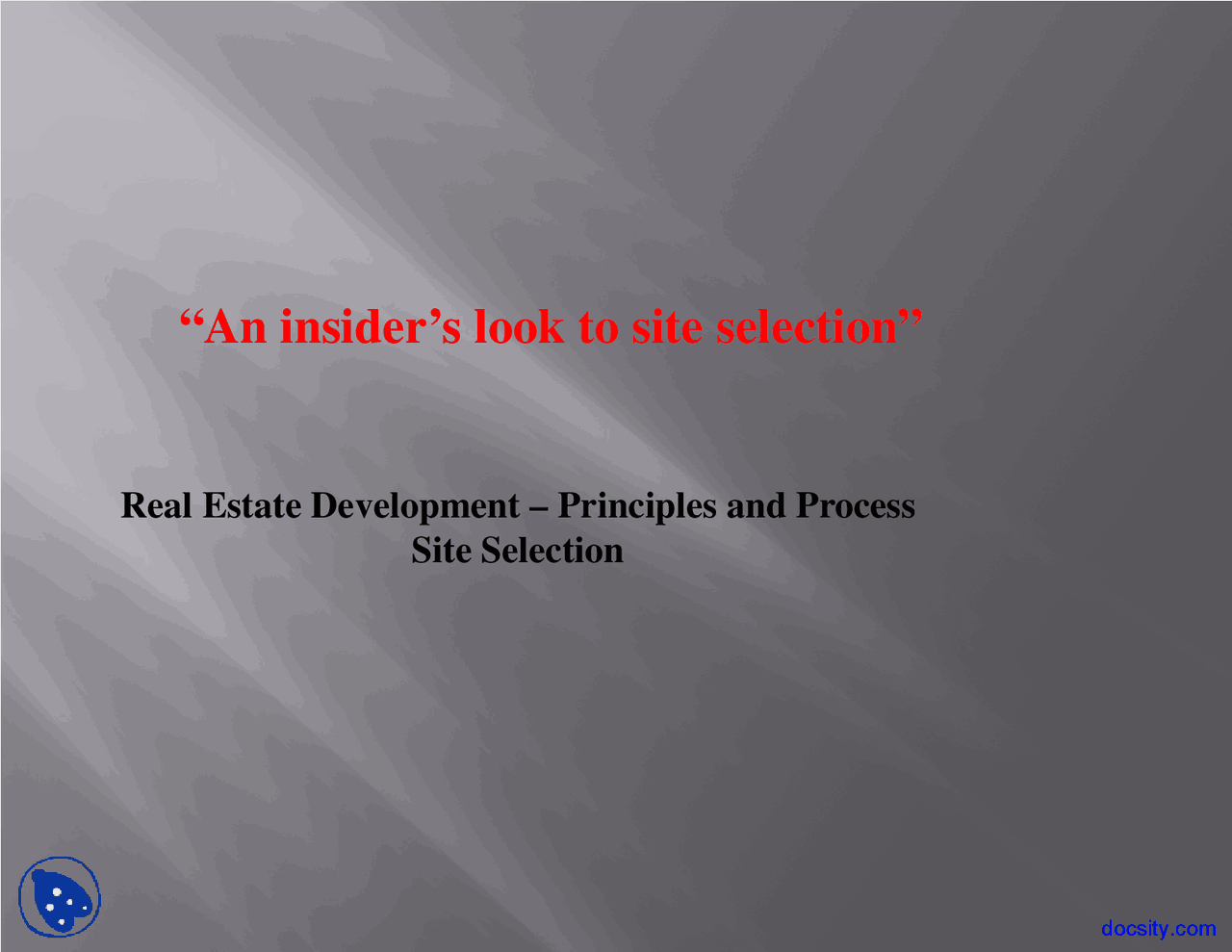 Site Selection - Real Estate Development - Lecture Slides - Docsity