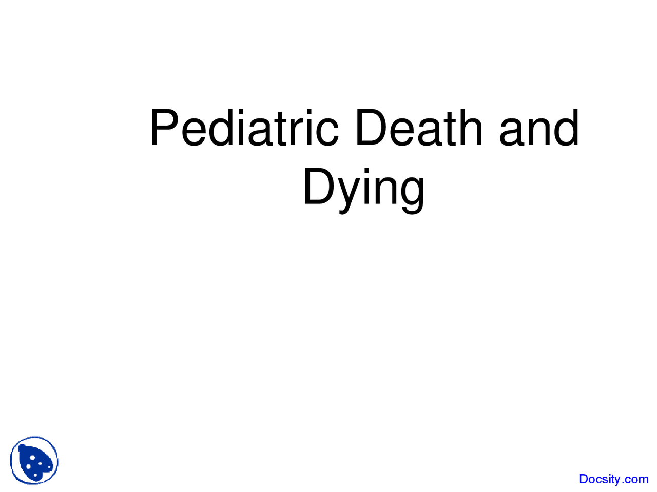 Pediatric Death and Dying - Pediatrics - Lecture Slides - Docsity