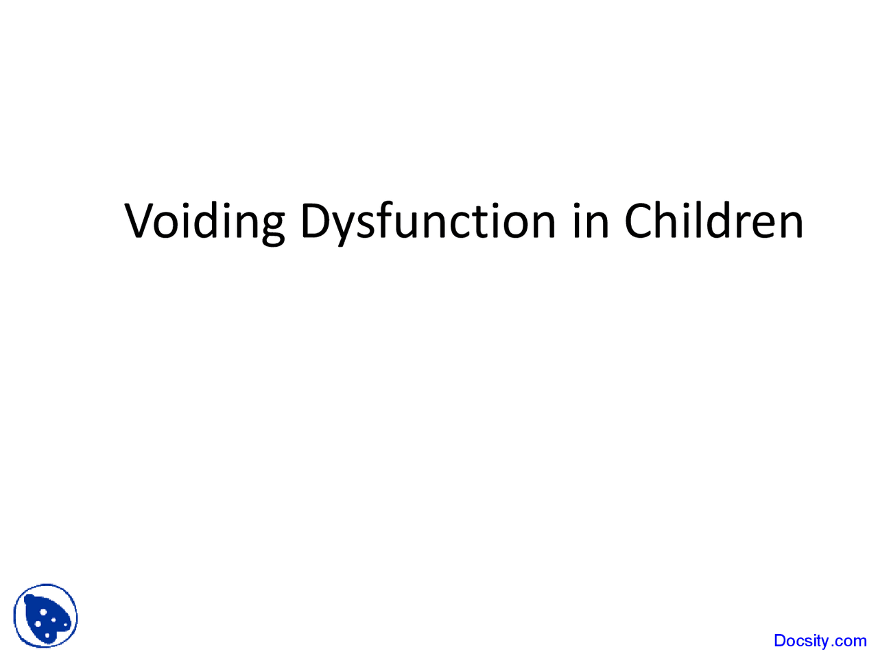 Voiding Dysfunction in Children - Pediatrics - Lecture Slides - Docsity