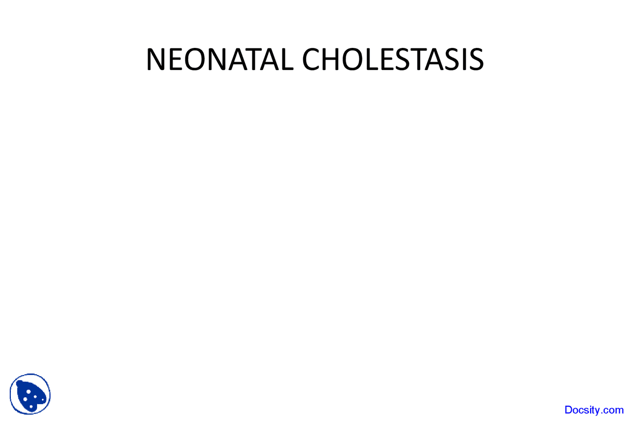 Neonatal Cholestasis Pediatrics Lecture Slides Docsity
