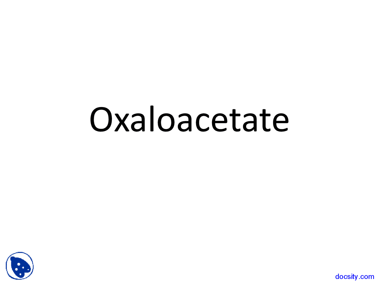 Oxaloacetate - Biology - Lecture Slides - Docsity