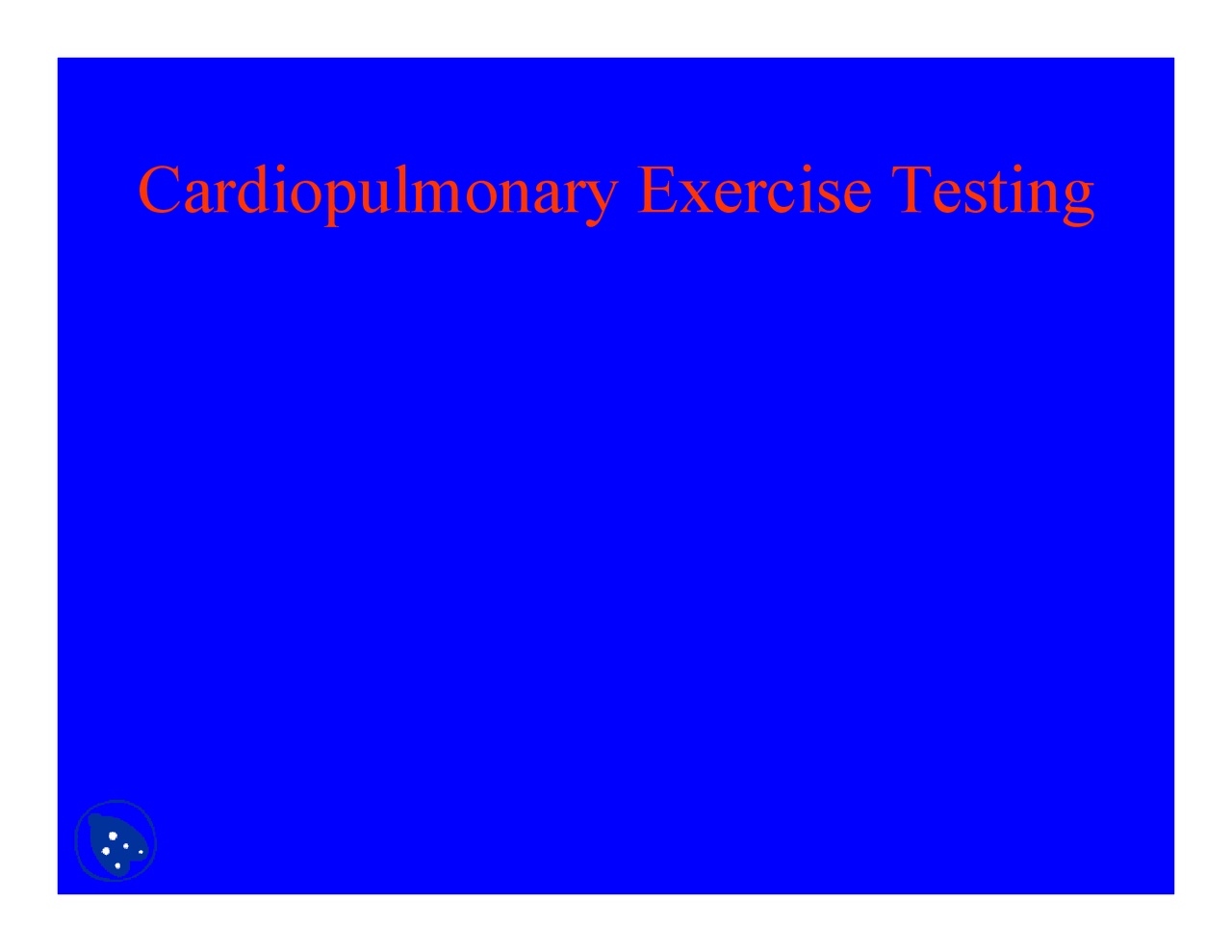 Cardiopulmonary Exercise Testing Pulmonary Medicine Lecture Slides