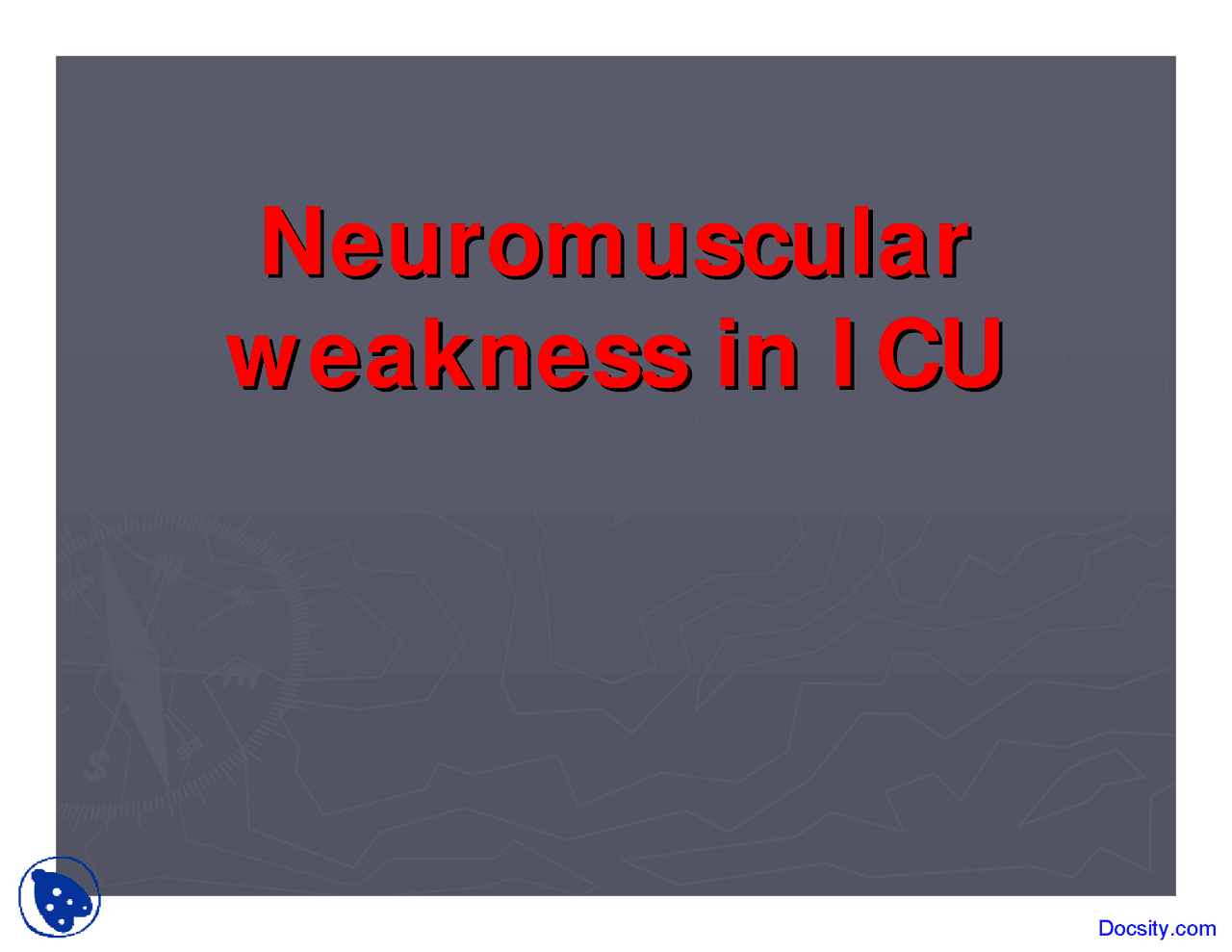 Neuromuscular Weakness In Icu Pulmonary Medicine Lecture Slides