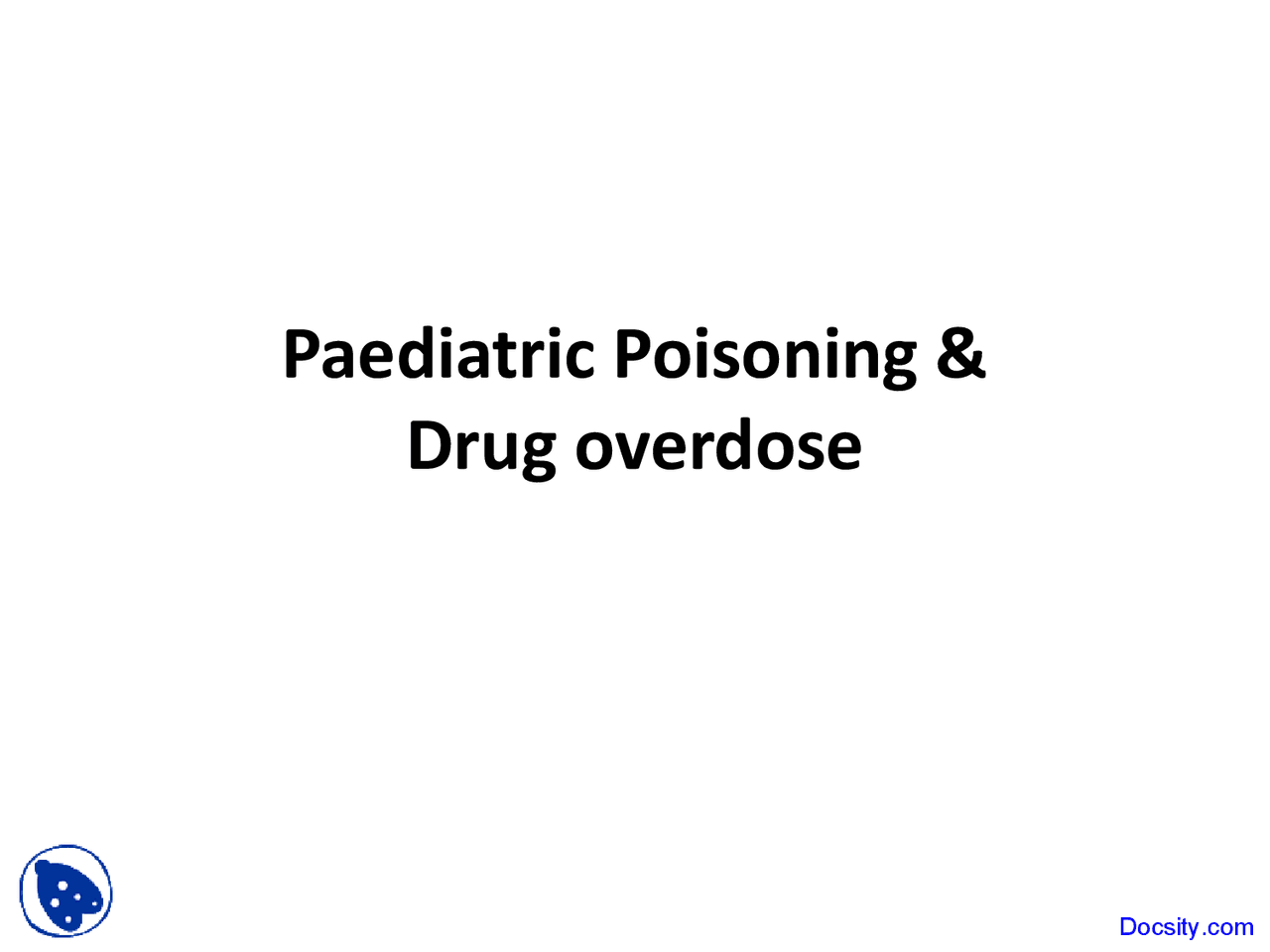 Paediatric Poisoning Paediatrics Lecture Slides Docsity