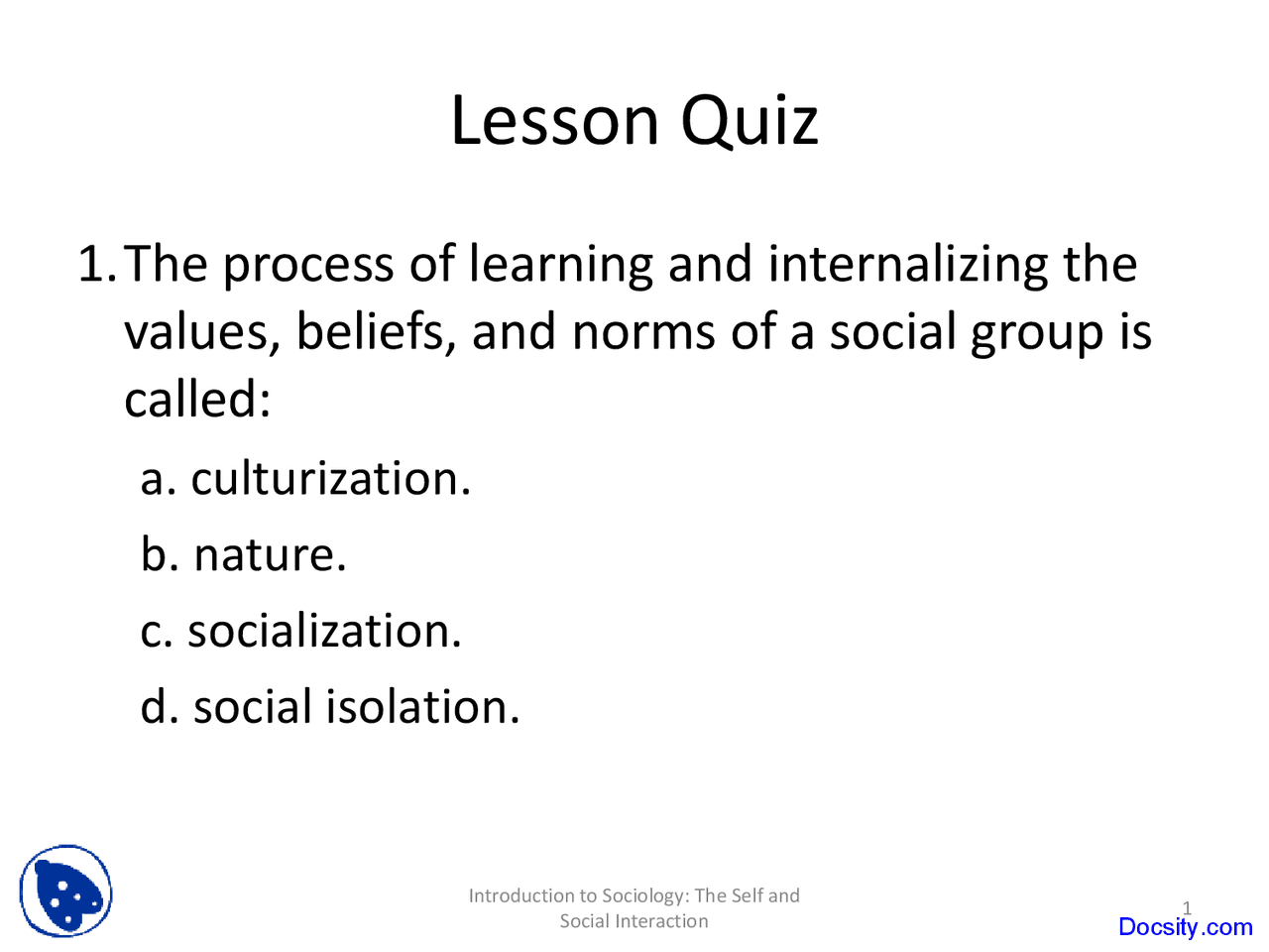 Socialization, Self and Social Interaction - Basics of Sociology - Quiz ...
