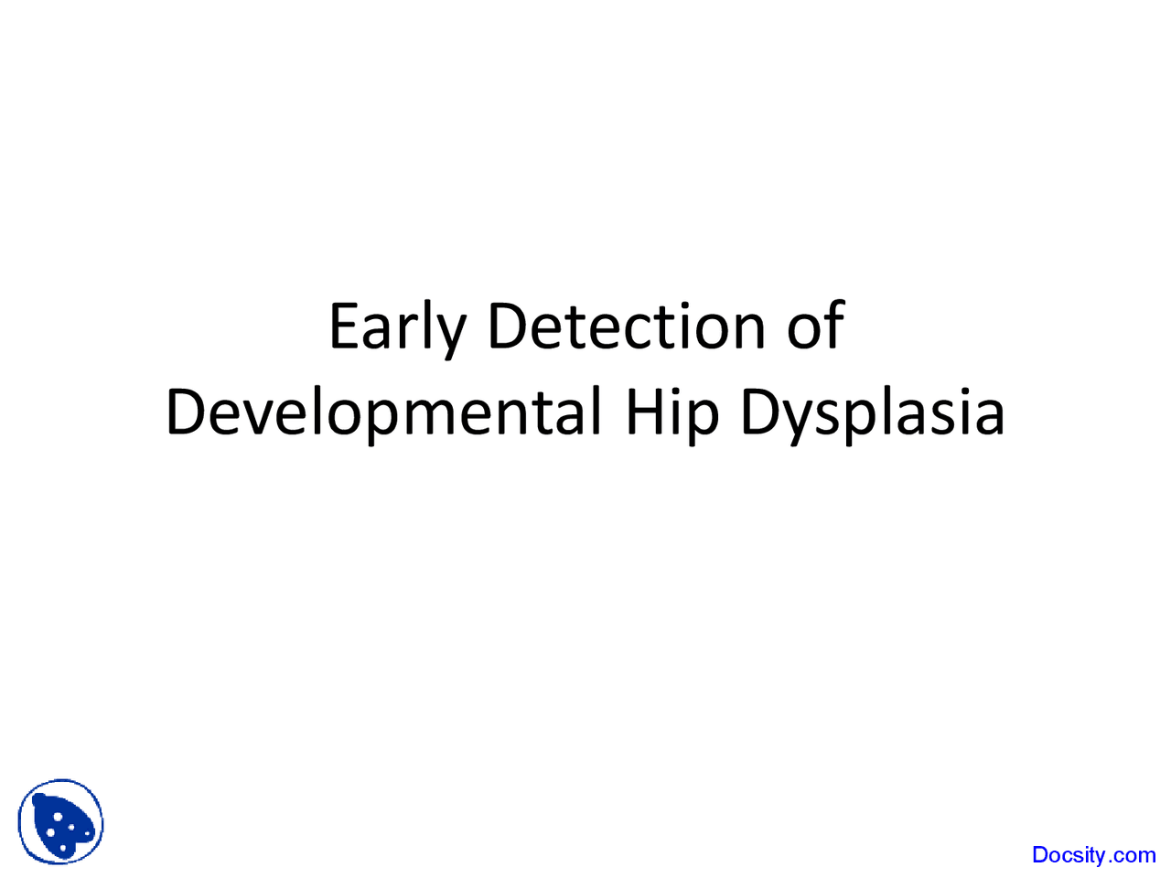 Detection Of Developmental Hip Dysplasia Paediatrics Lecture Slides