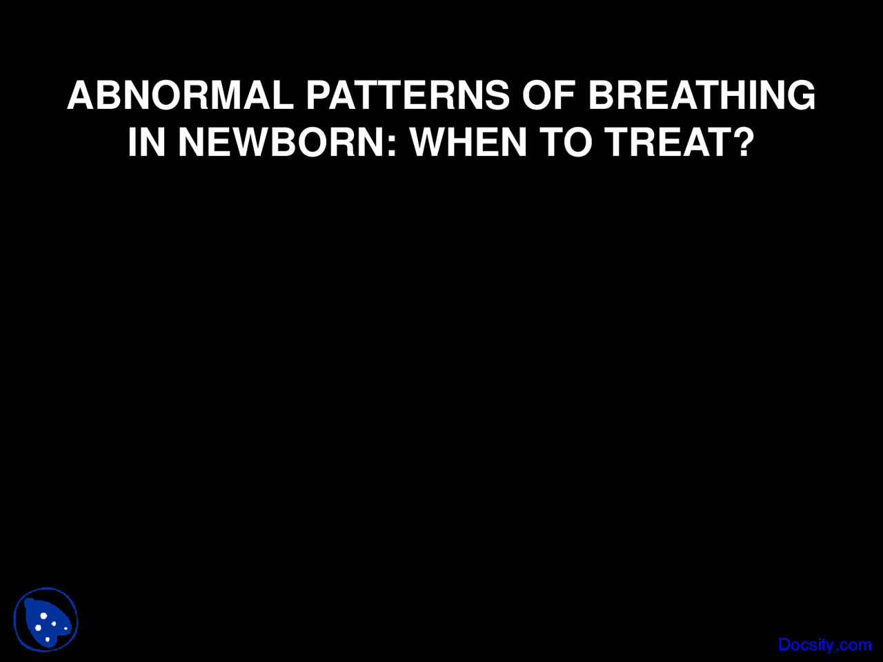 Patterns of Breathing in Newborn - Paediatrics - Lecture Slides - Docsity