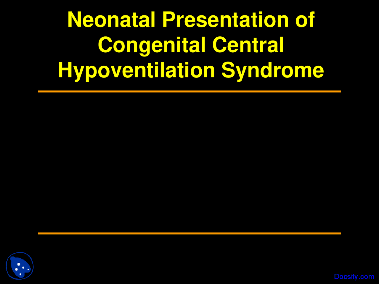 Neonatal Presentation of CCHS - Paediatrics - Lecture Slides - Docsity