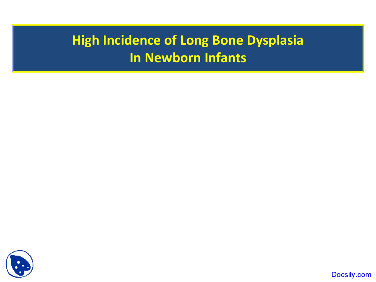 Long Bone Dysplasia Paediatrics Lecture Slides Docsity
