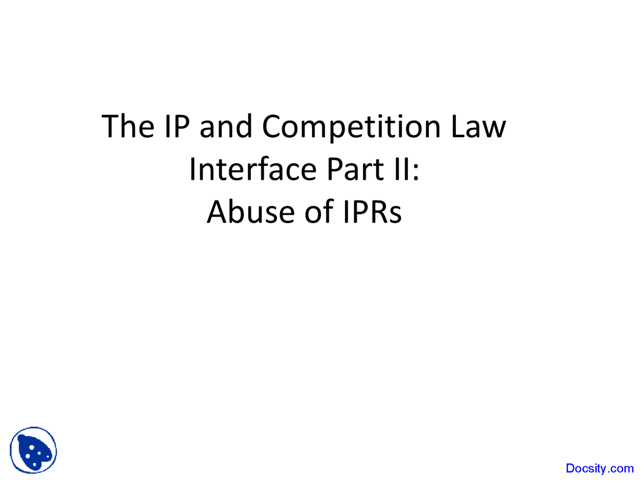 IP and Competition Law: Abuse of IPRs and Trends in the IP/Competition ...