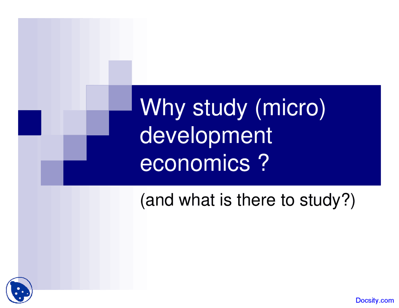 Development Economics - Microeconomic Issues and Policy Models - Lecture Slides - Docsity