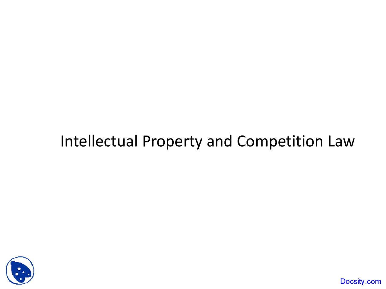 Intellectual Property and Competition Law - Competition Law - Lecture Slides - Docsity