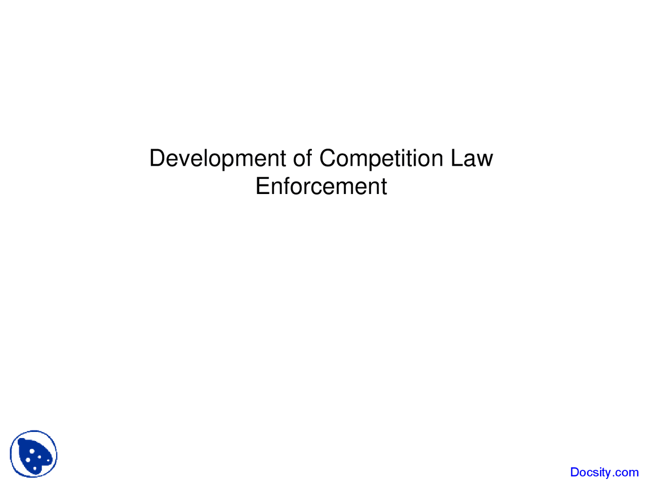 Development of Competition Law Enforcement - Competition Law - Lecture Slides - Docsity