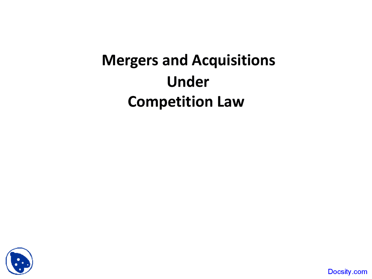 Mergers and Acquisitions - Competition Law - Lecture Slides - Docsity
