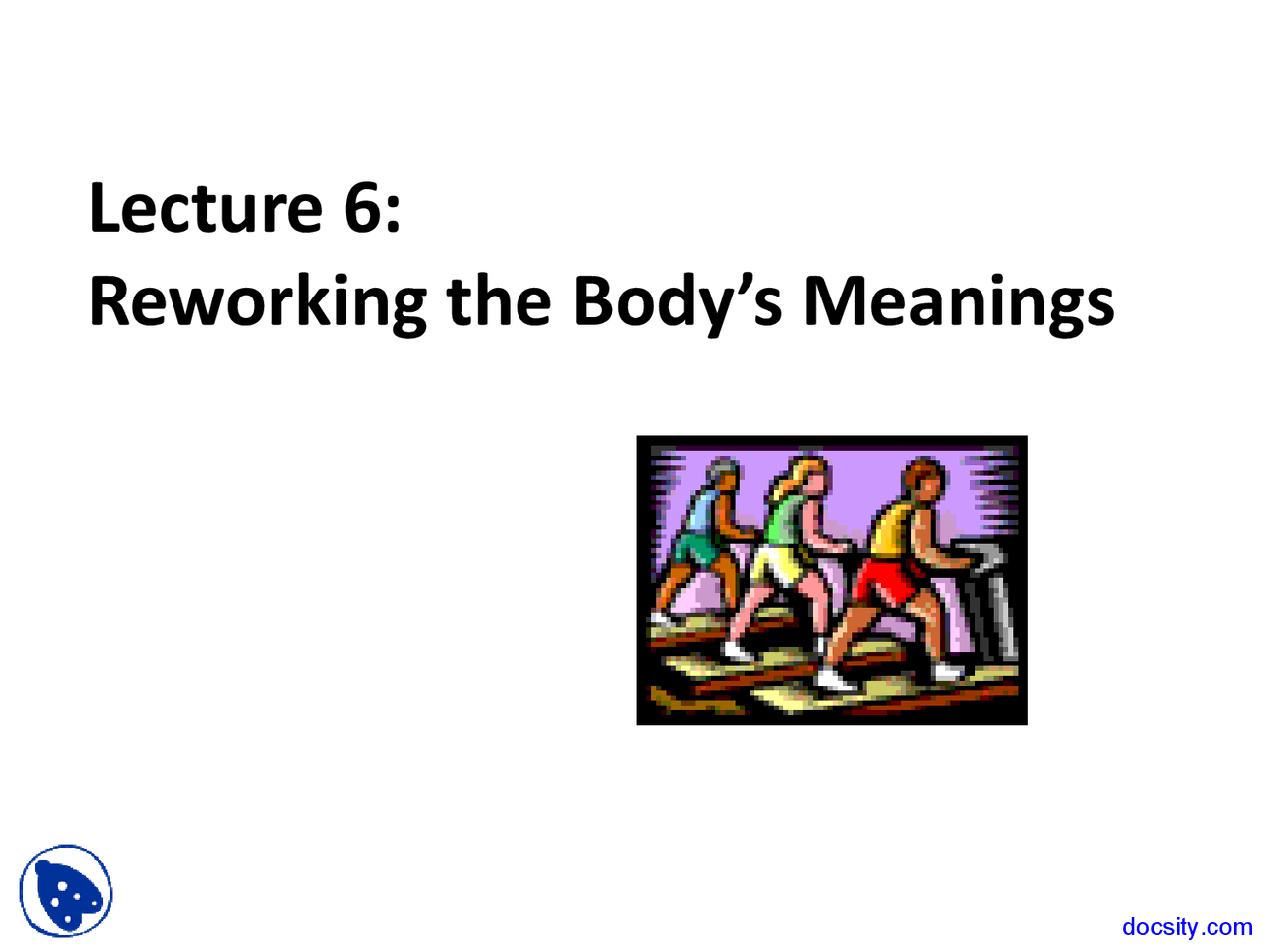 Reworking the Body - Body Workers and Body Work - Lecture Slides - Docsity