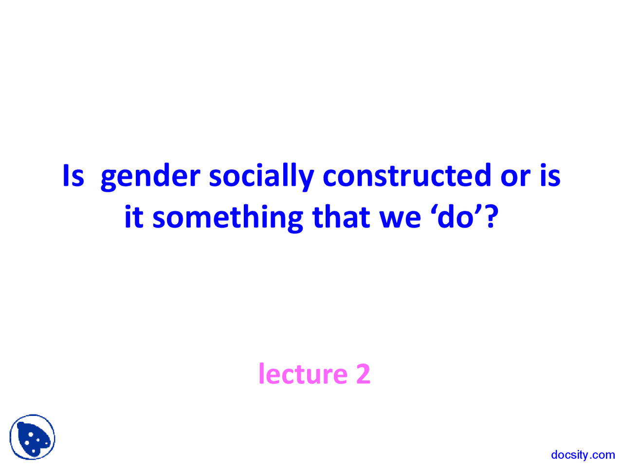 Socially Constructed Femininity And Masculinity Lecture Slides