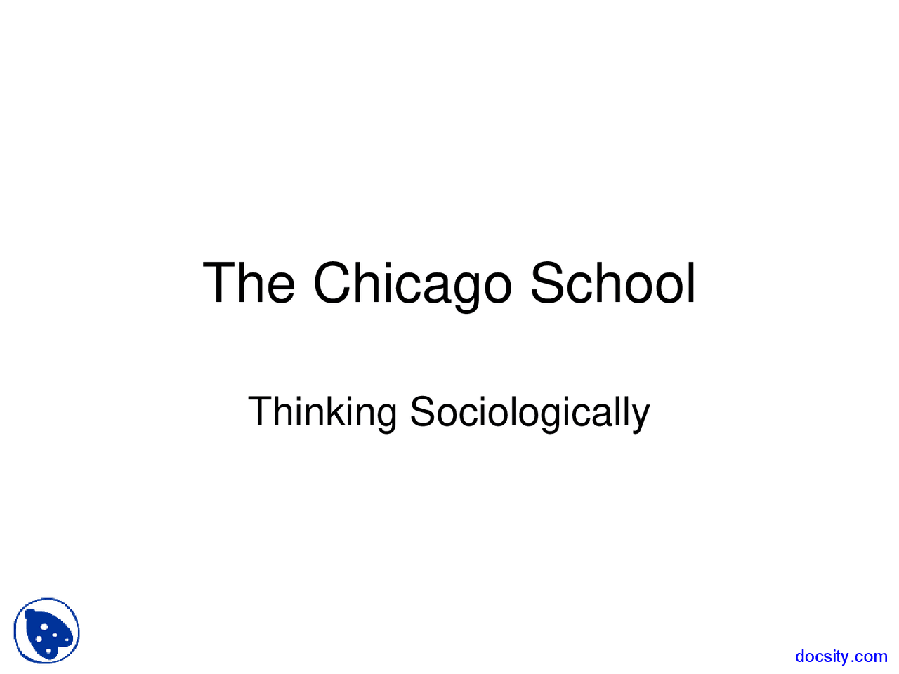 Chicago School Thinking Sociology Lecture Slides Docsity