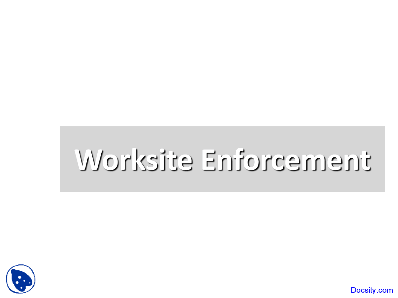 Worksite Enforcement - Employment and Labor Law - Lecture Slides - Docsity