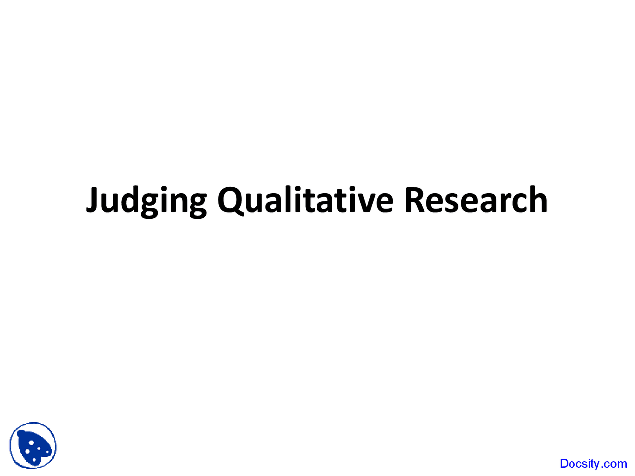 Judging Qualitative Research - Qualitative Research Methods - Lecture ...