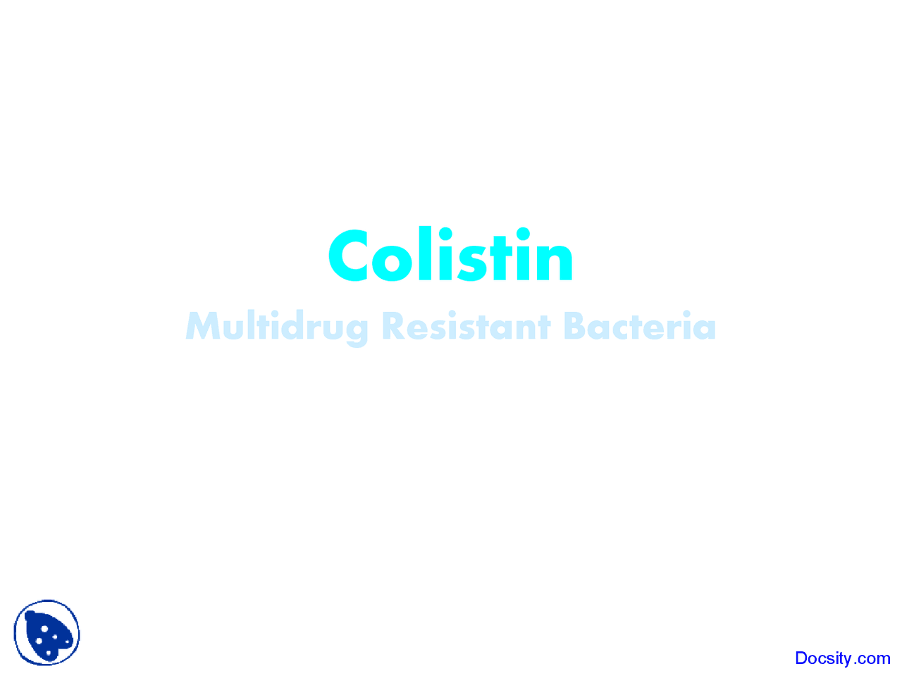 Colistin - Microbiology - Lecture Slides - Docsity