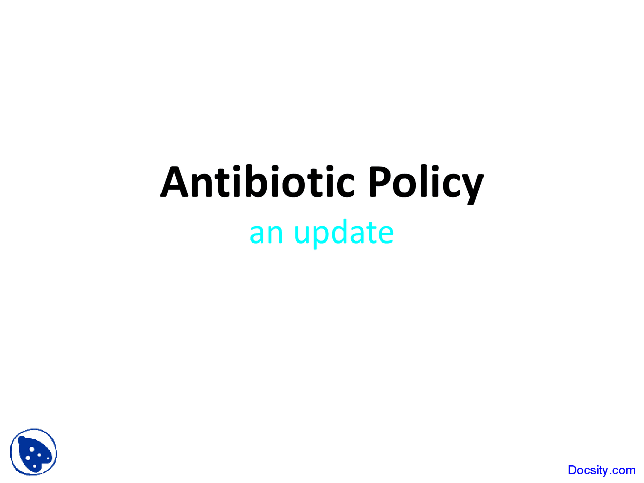 Antibiotic Policy - Microbiology - Lecture Slides - Docsity
