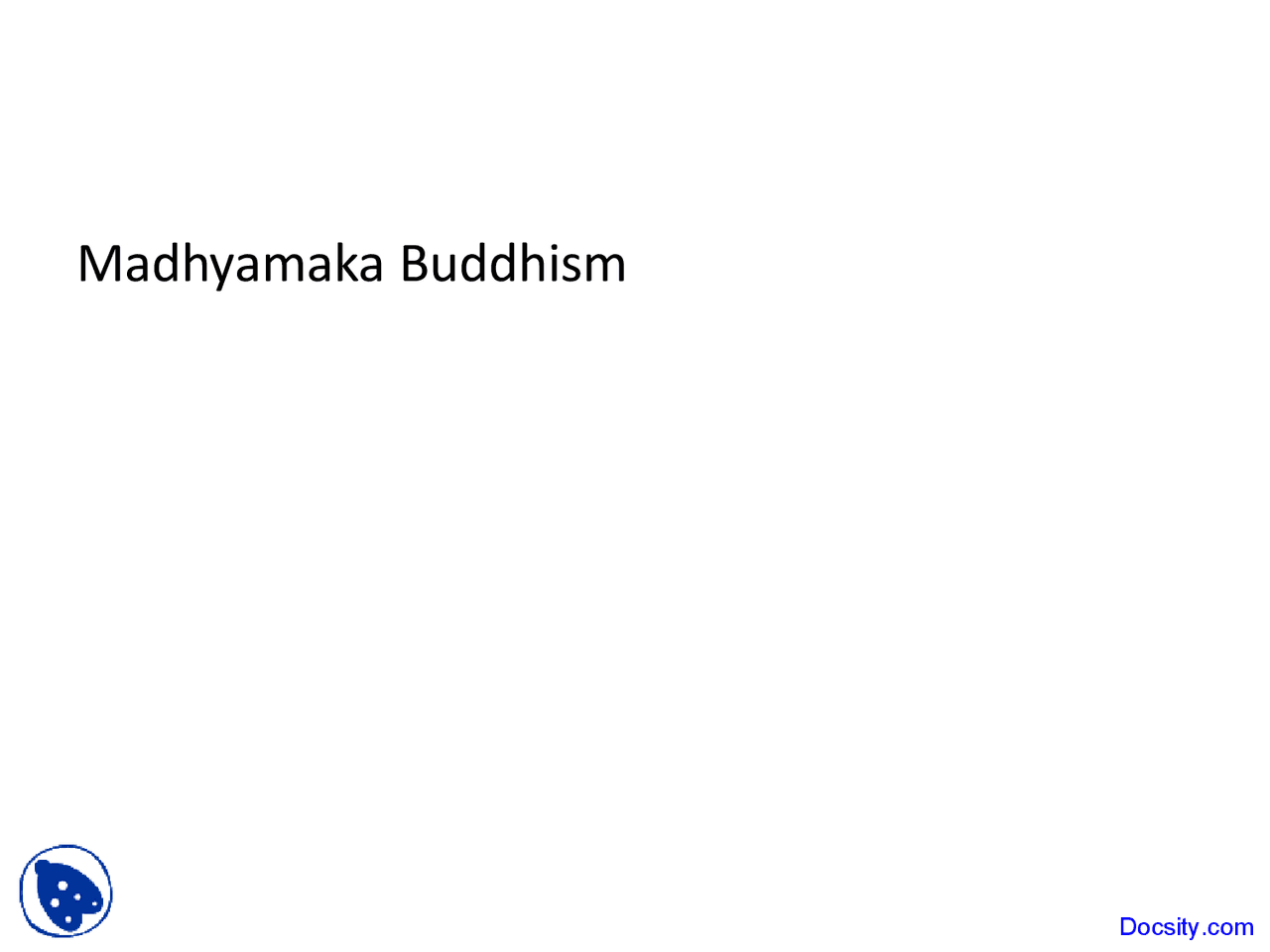 Madhyamaka Buddhism - Asian Philosophies - Lecture Slides - Docsity