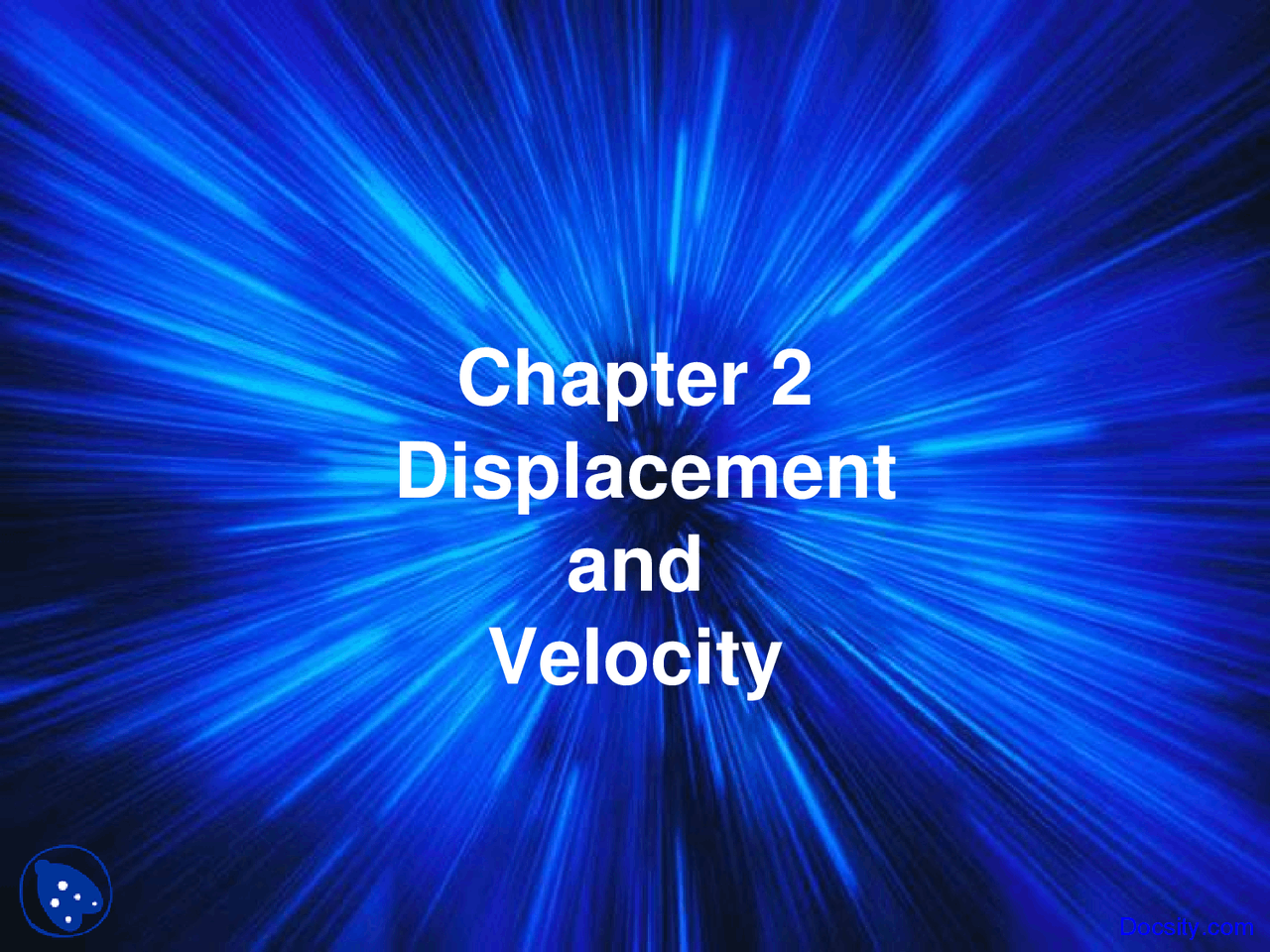 Displacement and Velocity - Physics - Lecture Slides - Docsity