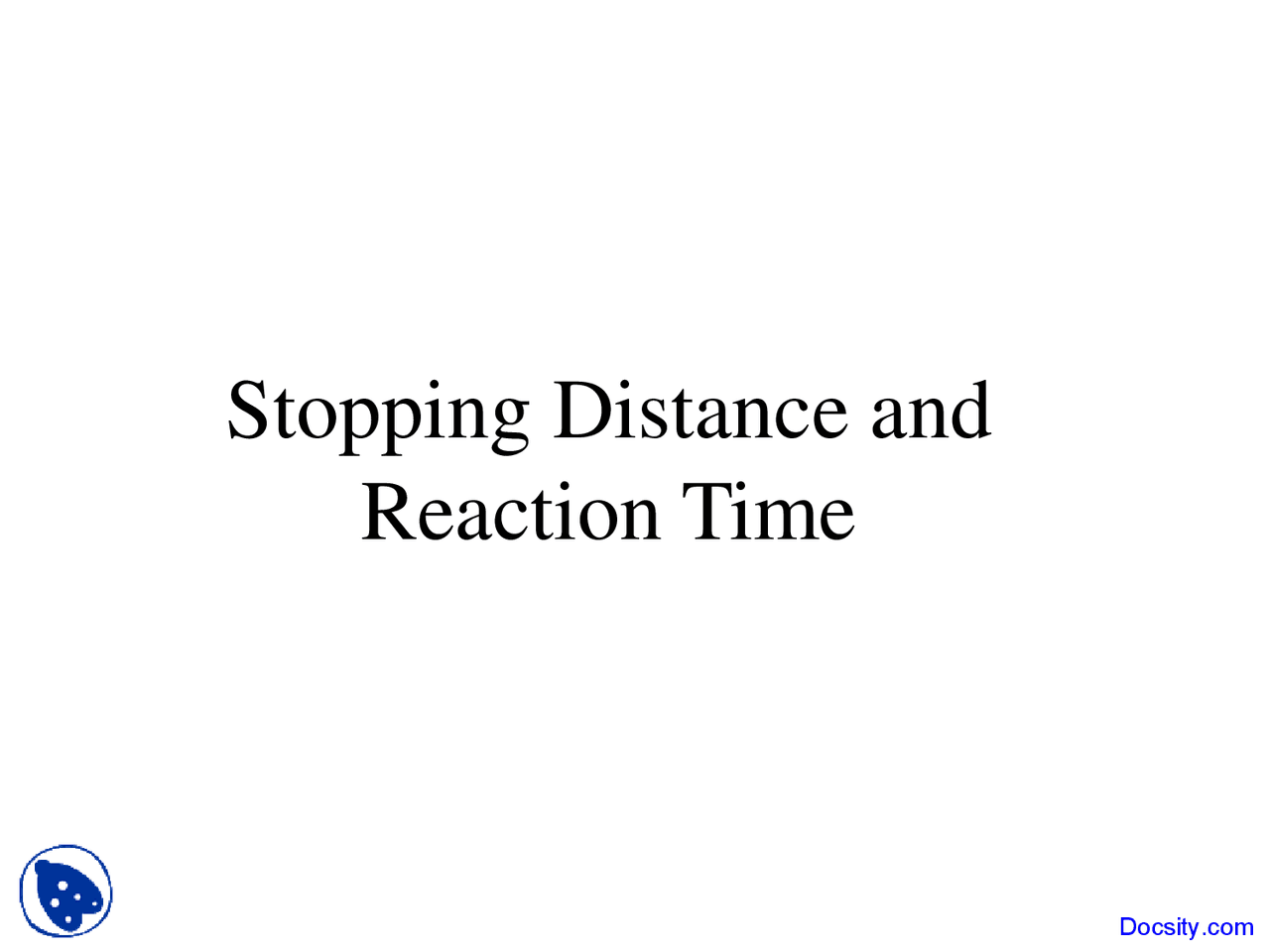 Stopping Distance and Reaction Time - Physics - Lecture Slides - Docsity