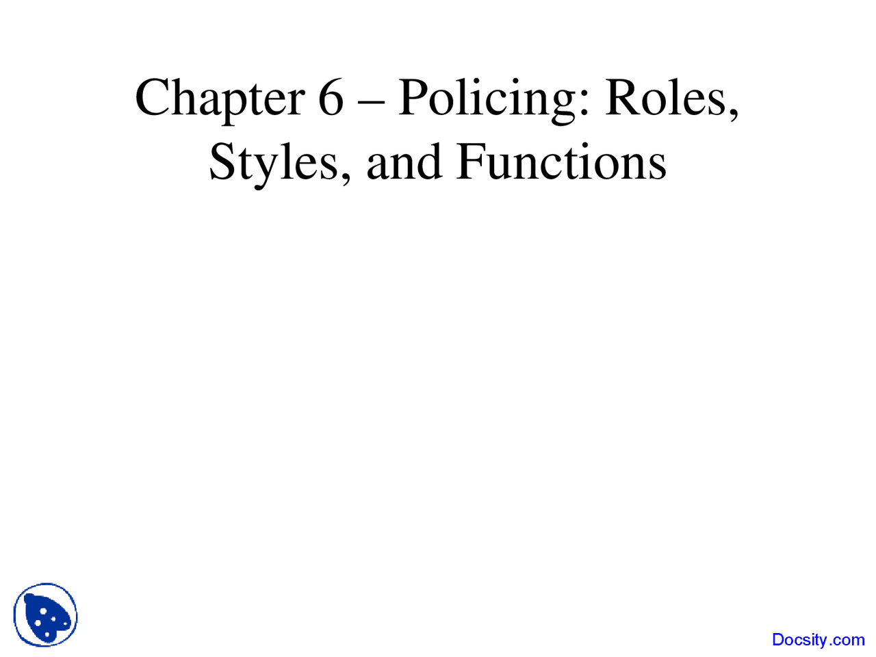 Understanding Expectations & Characteristics of Policing: Roles, Styles ...