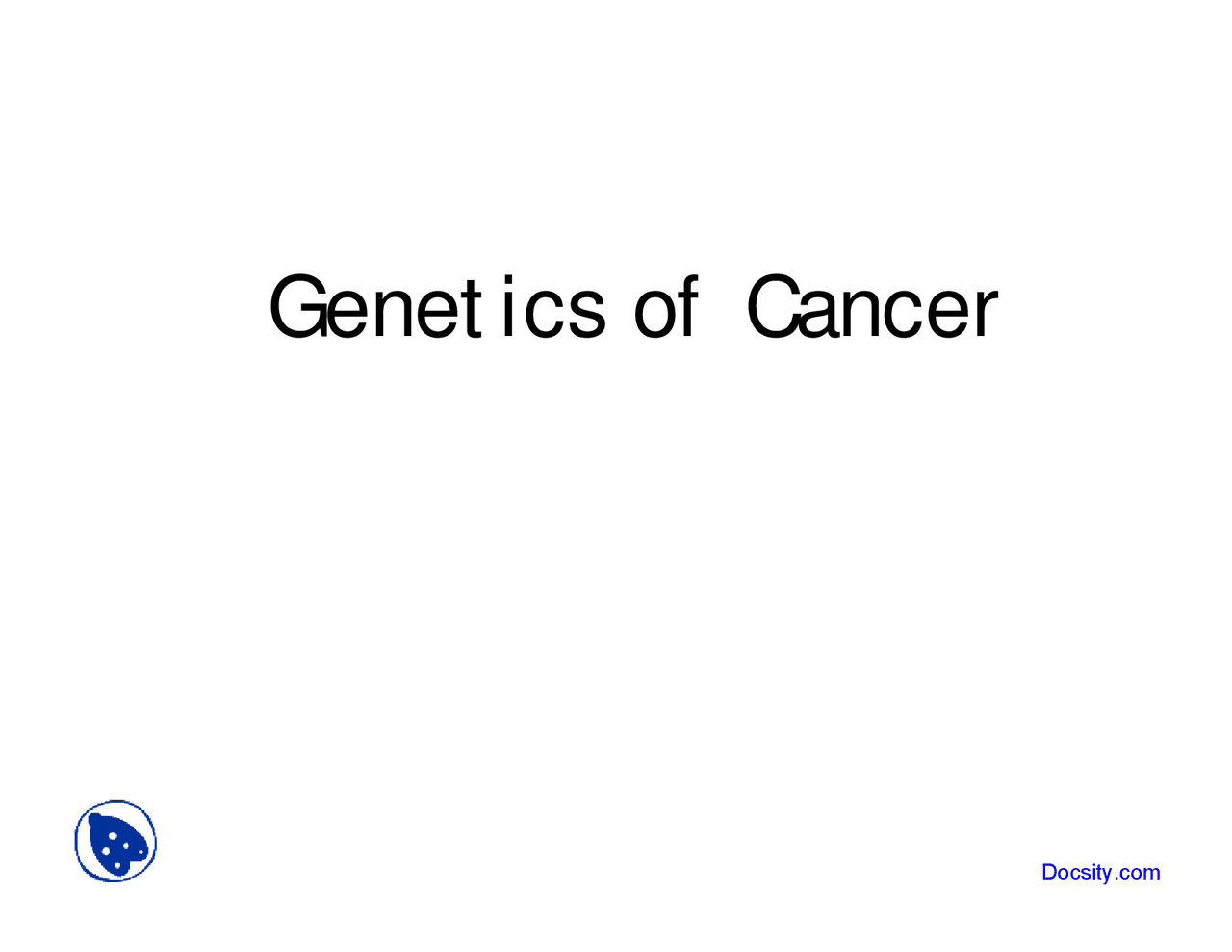 Genetics of Cancer - Cell Biology - Lecture Slides - Docsity