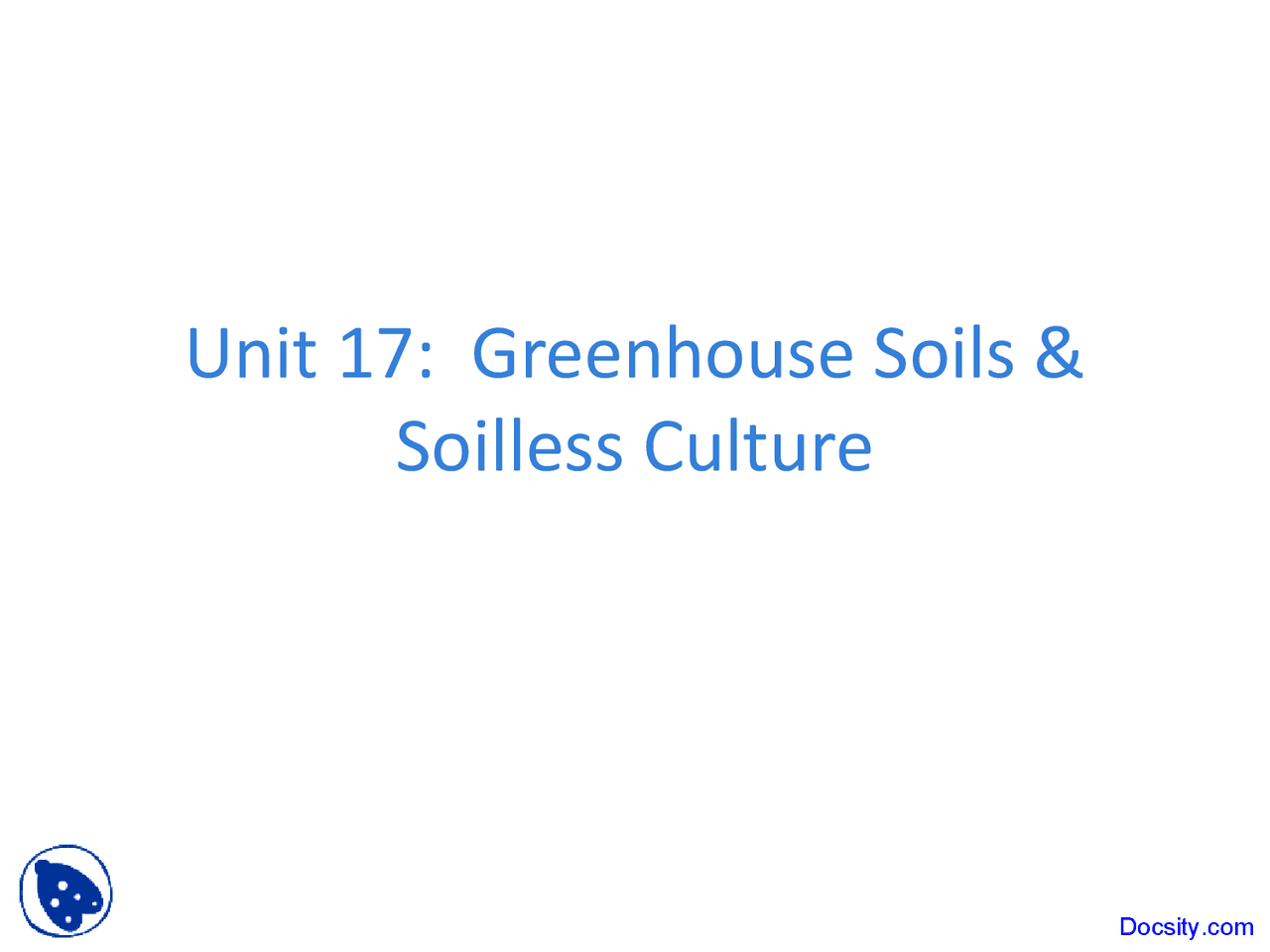 Greenhouse Soils and Soilless Culture - Soils and Soil Supplements - Lecture Slides - Docsity