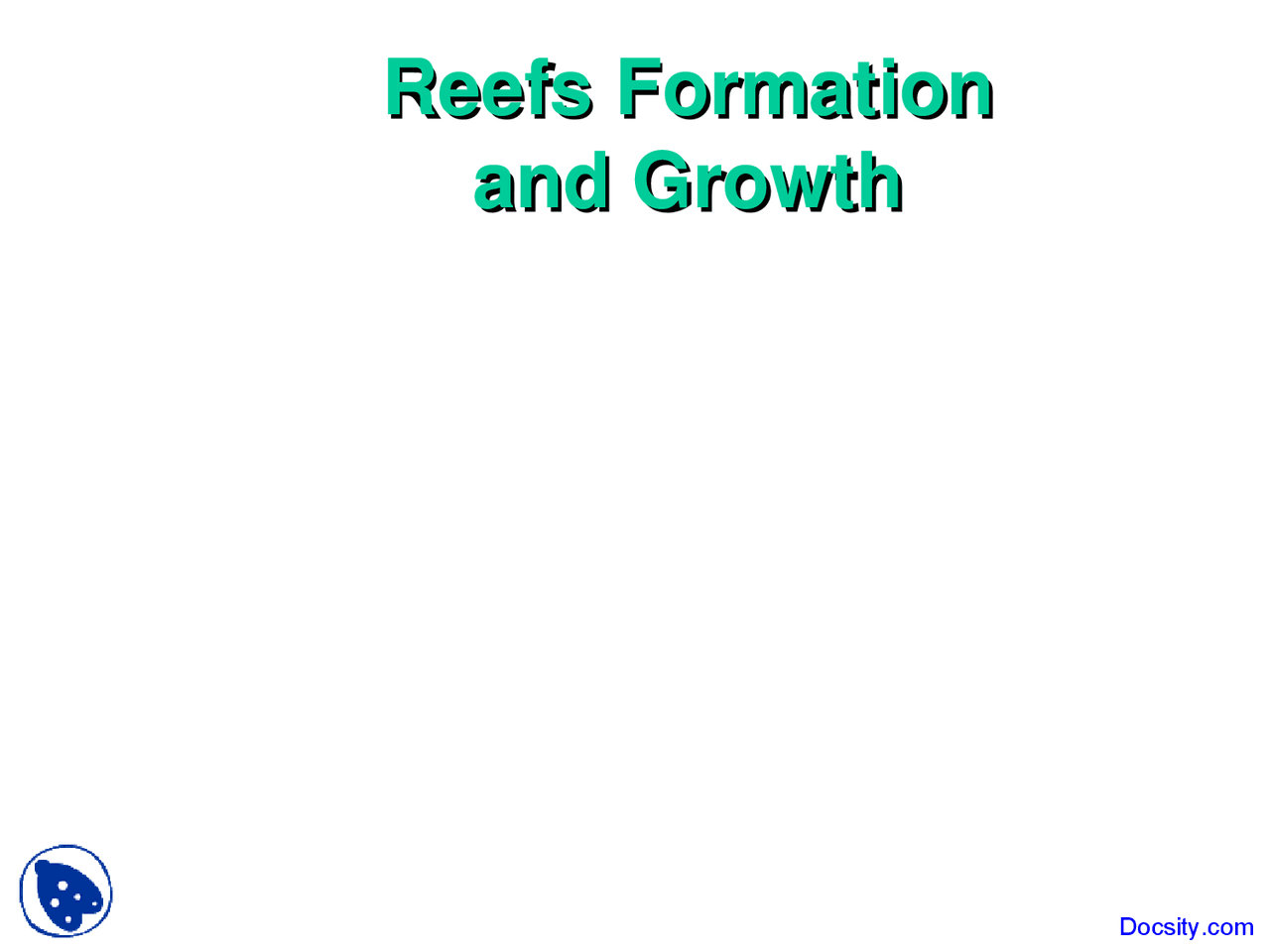 Reefs Formation and Growth - Coral Reef Biology - Lecture Slides - Docsity