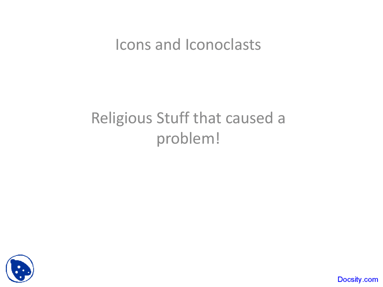 Icons and Iconoclasts - Change and Revolutions - Lecture Slides - Docsity