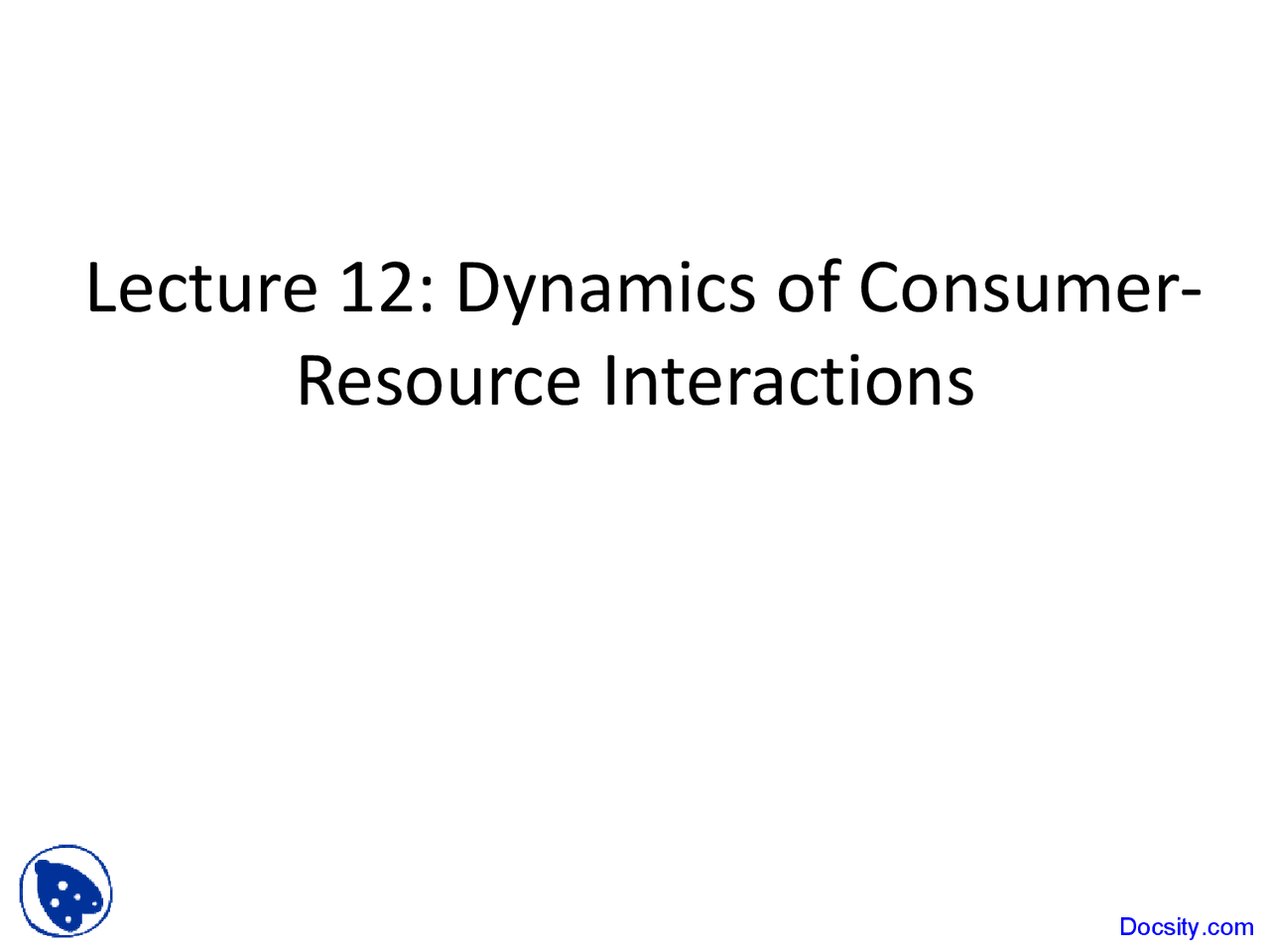 Dynamics of Consumer Resource Interactions - Principles of Ecology ...