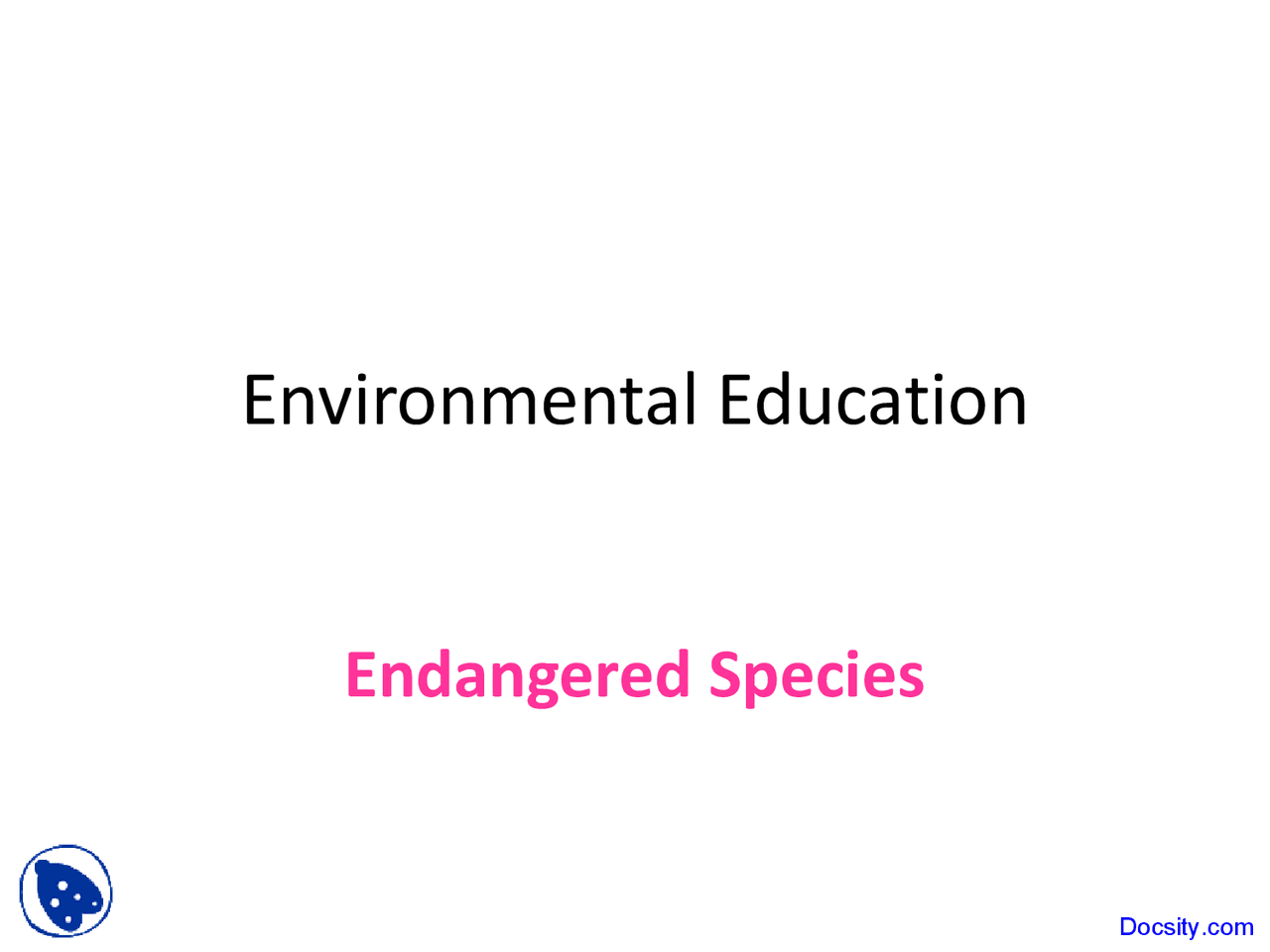 Endangered Species - Environmental Education - Lecture Slides - Docsity