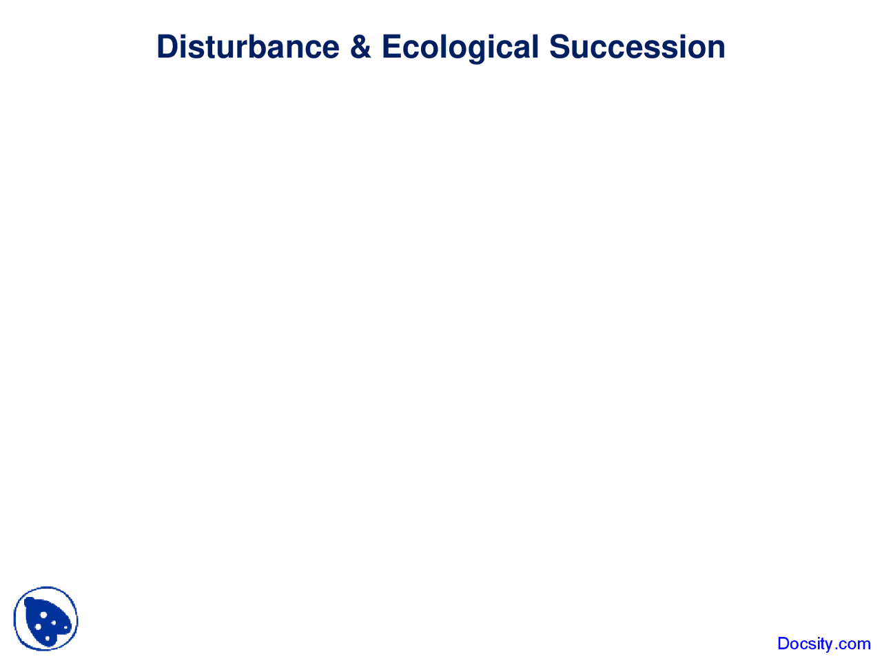 Disturbance and Ecological Succession - Introduction to Community Ecology - Lecture Slides - Docsity