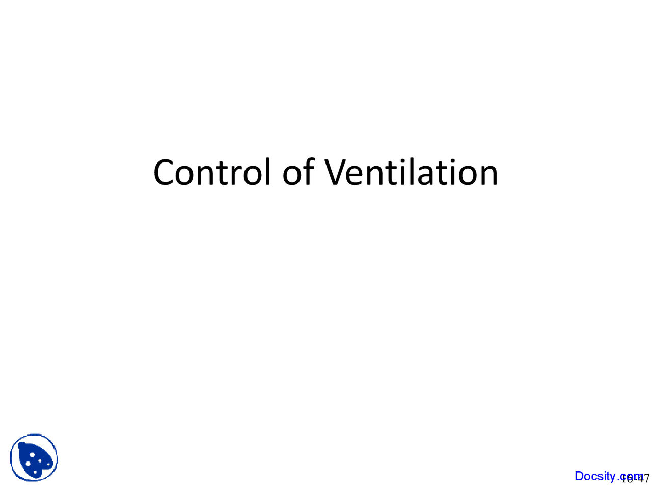 Control of Ventilation - Physiology and Anatomy - Lecture Slides ...