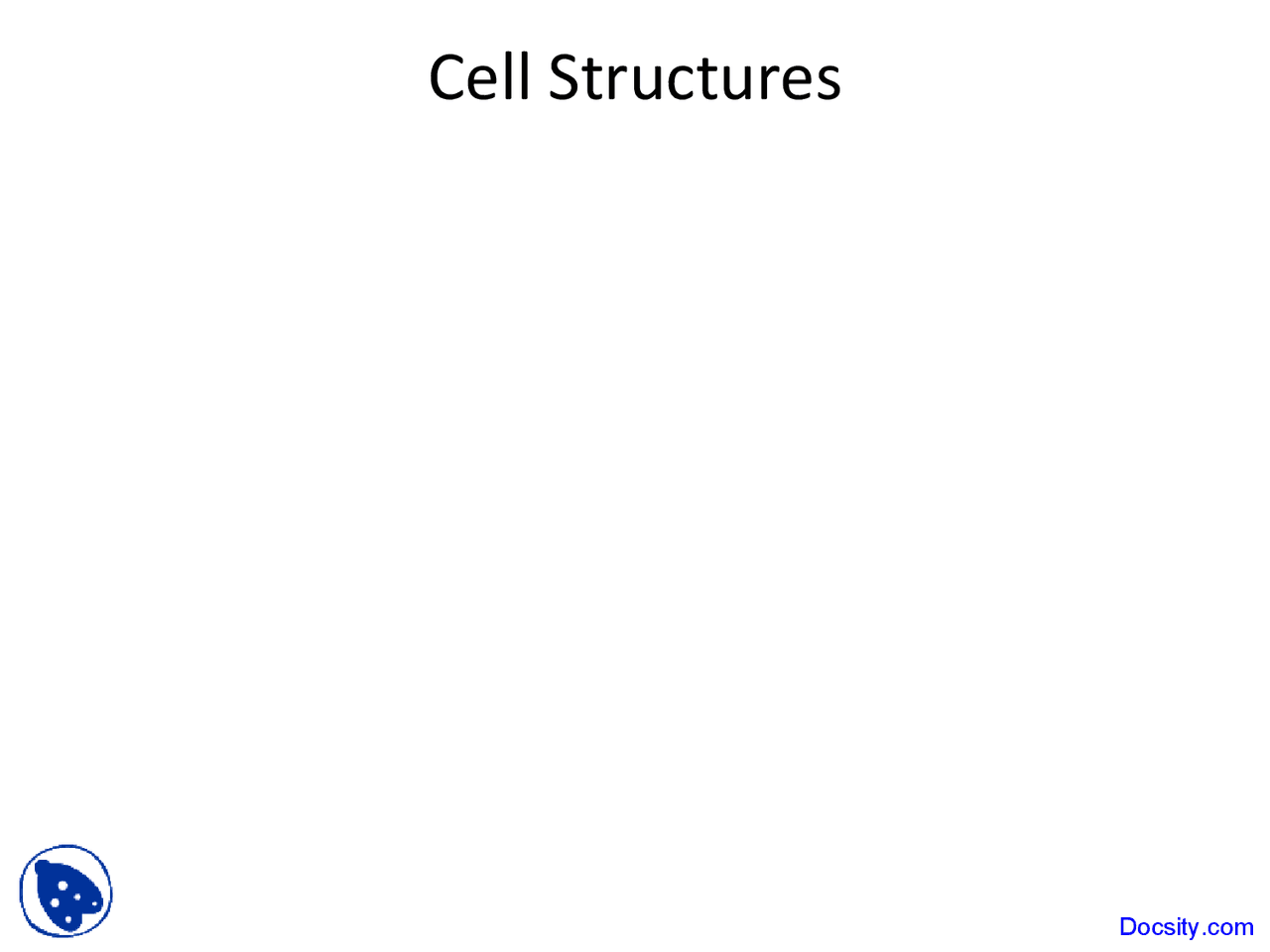 Cell Structures, Cell Biology - Biology - Lecture Slides - Docsity