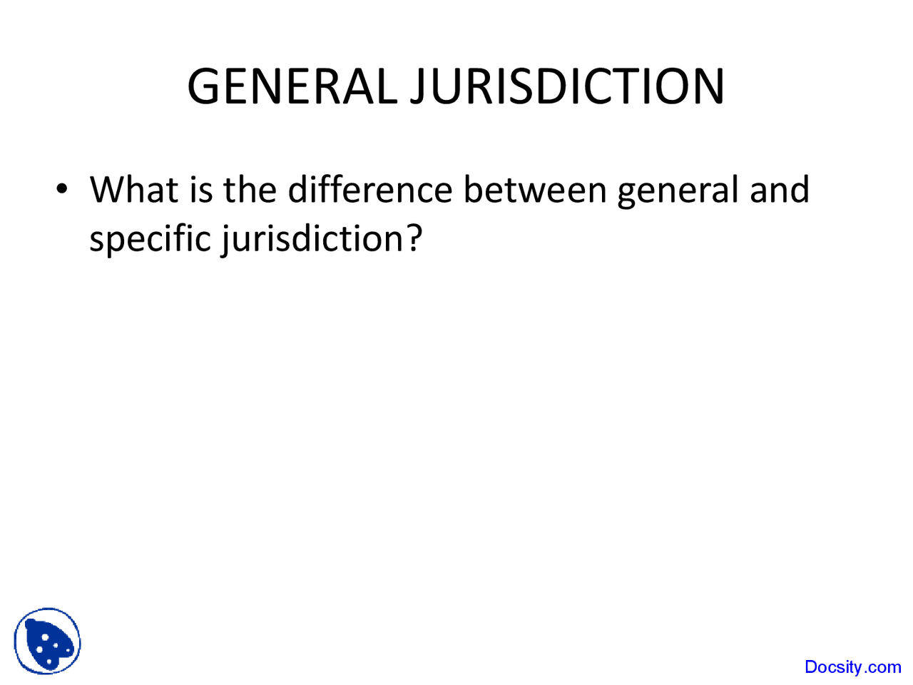 General Jurisdiction - Civil Procedure - Lecture Slides - Docsity