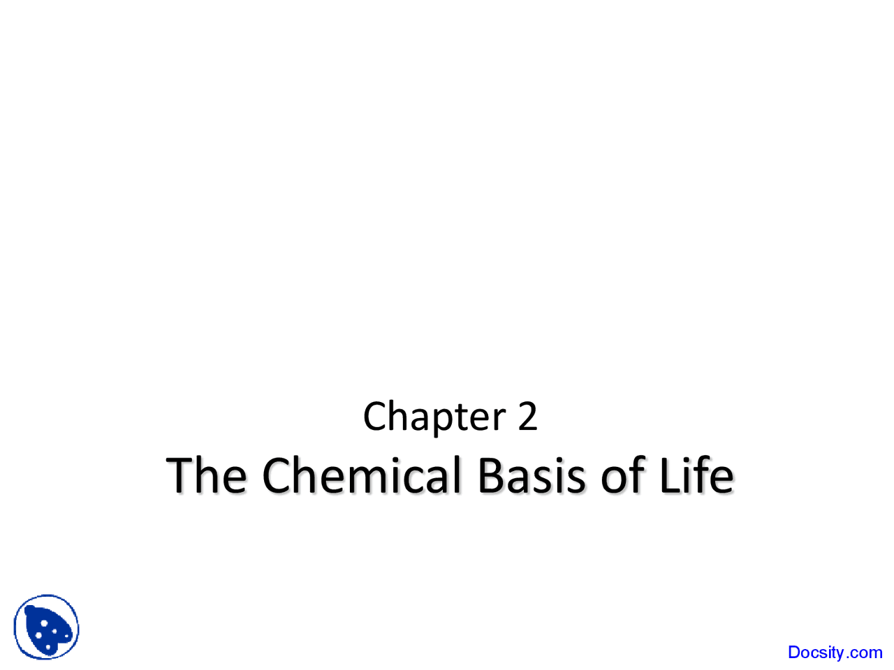 Chemical Basis of Life - Physiology and Anatomy - Lecture Slides - Docsity