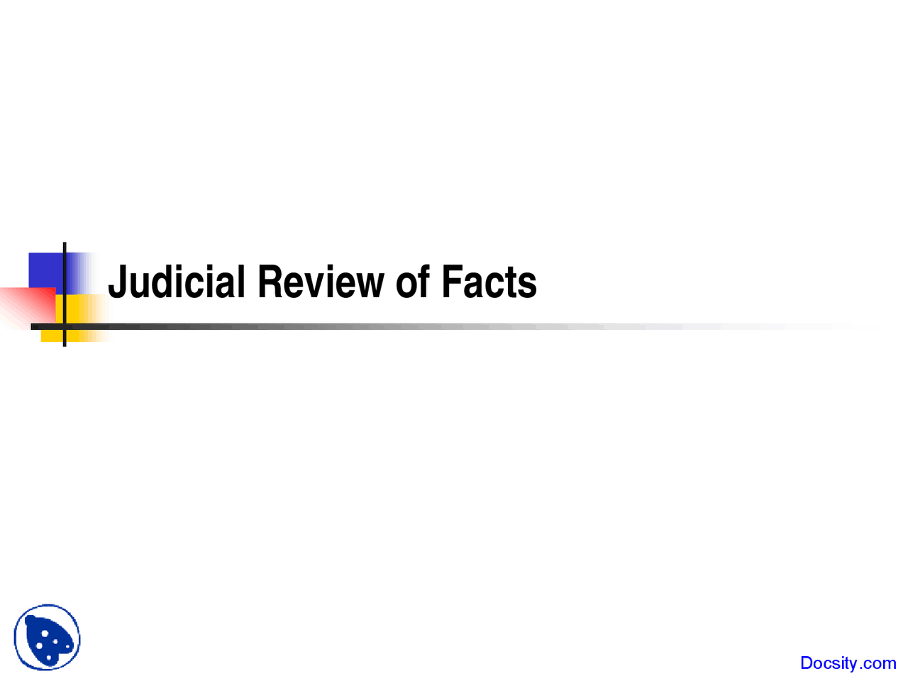 Judicial Review of Facts - Administrative law - Lecture Slides - Docsity