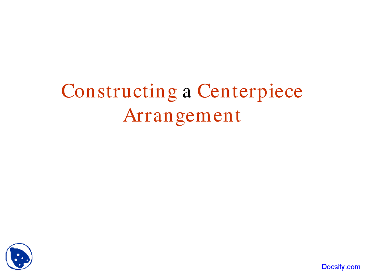 Constructing A Centerpiece Arrangement Horticulture Lecture Slides